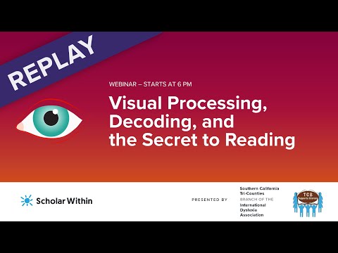 Visual Processing, Decoding, and the Secret to Reading (Webinar Replay)