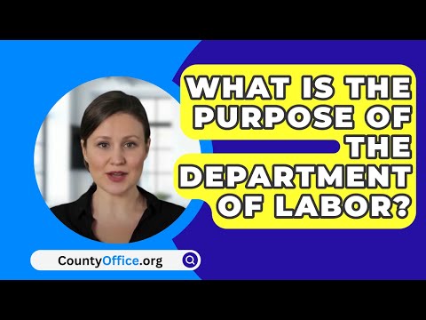 What Is The Purpose Of The Department Of Labor? - CountyOffice.org