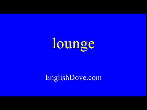 How to pronounce lounge in American English.