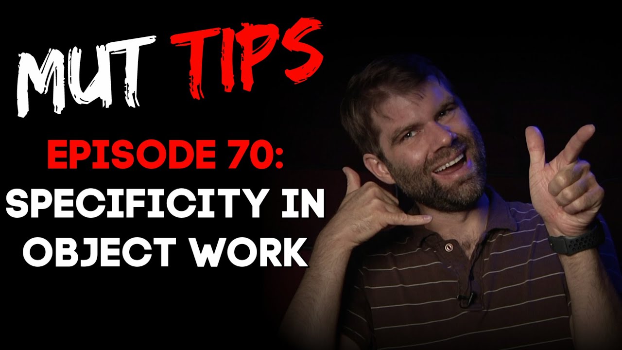Specificity in Object Work - MUT Improv Tips #70