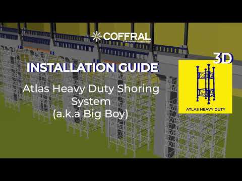 INSTALLATION GUIDE | Atlas Heavy Duty Shoring System (A.K.A BIG BOY)