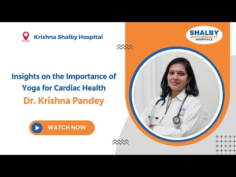 Insights on the Importance of Yoga for Cardiac Health | Dr. Krishna Pandey | Krishna Shalby Hospital