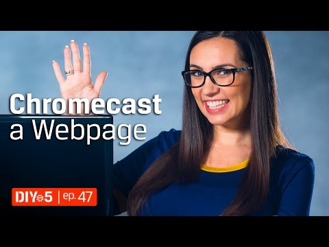 Chromecast a web page or desktop – DIY in 5 Ep 47