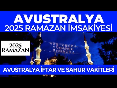 AVUSTRALYA 2025 RAMAZAN İMSAKİYESİ - Avustralya İftar ve Sahur Vakitleri 2025