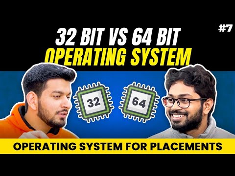 Lecture 7: Difference between 32-bit & 64-bit Operating System