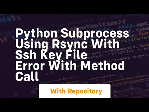 Python Subprocess using rsync with ssh key file error with method Call