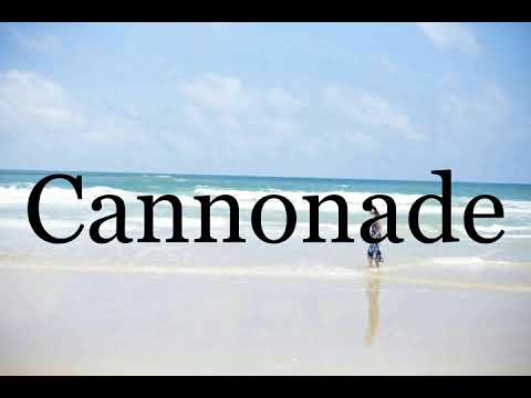 How To Pronounce Cannonade🌈🌈🌈🌈🌈🌈Pronunciation Of Cannonade