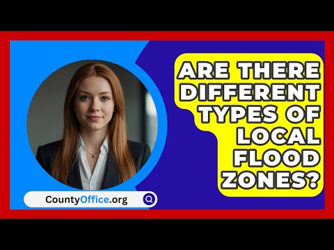 Are There Different Types Of Local Flood Zones? - CountyOffice.org