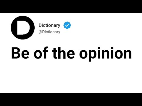 Be of the opinion Meaning In English
