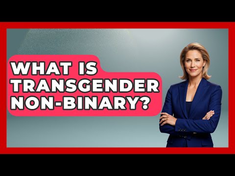 What Is Transgender Non-Binary? - Gender Equality Network