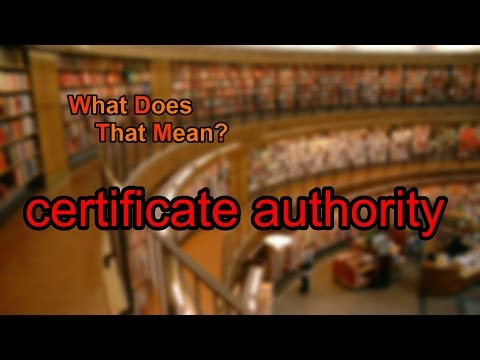 What does certificate authority mean?