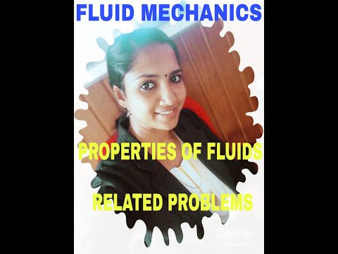 Fluid Mechanics, Properties of fluids and related problems.