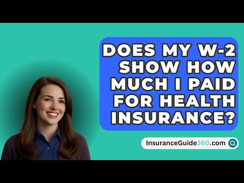 Does My W-2 Show How Much I Paid For Health Insurance? - InsuranceGuide360.com