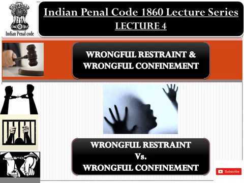 IPC LECTURE 4 - Wrongful Restraint and Wrongful Confinement