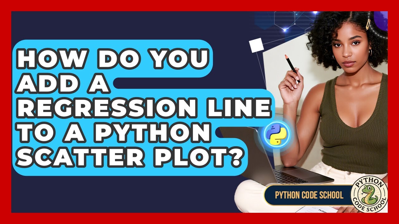 How Do You Add A Regression Line To A Python Scatter Plot? - Python Code School