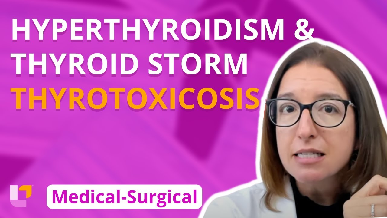 Hyperthyroidism & Thyroid Storm (Thyrotoxicosis) - Medical-Surgical - Endocrine | @LevelUpRN