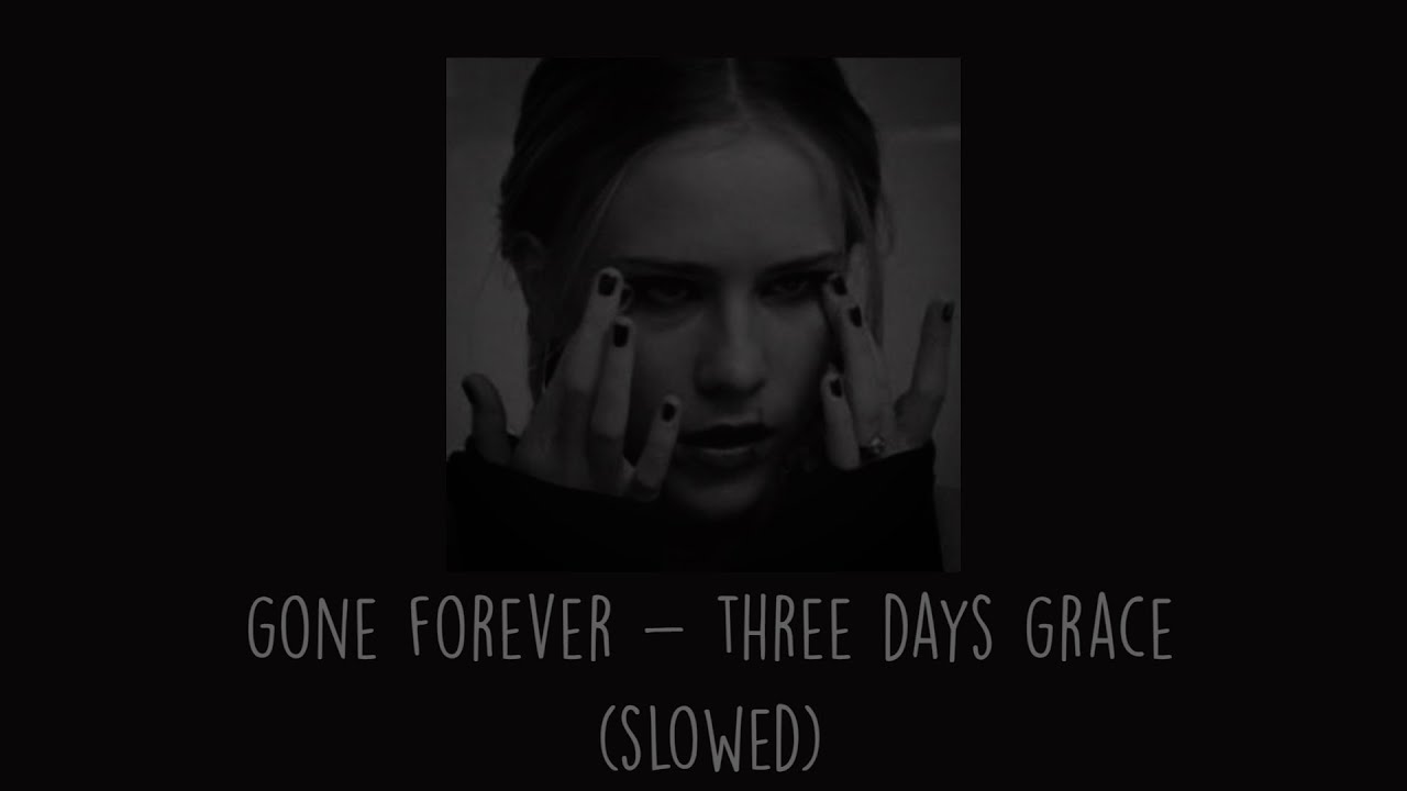 Three Days Grace - Gone Forever (Slowed)