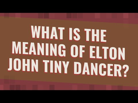What is the meaning of Elton John Tiny Dancer?