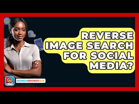 Reverse Image Search For Social Media? - SearchEnginesHub.com