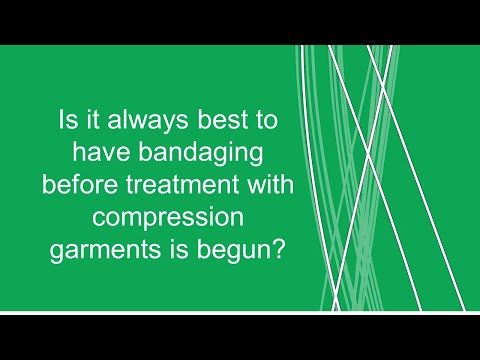 Is bandaging needed before compression garments are begun?