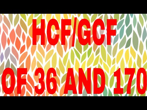 HCF of 36 and 170|GCF of 36 and 170