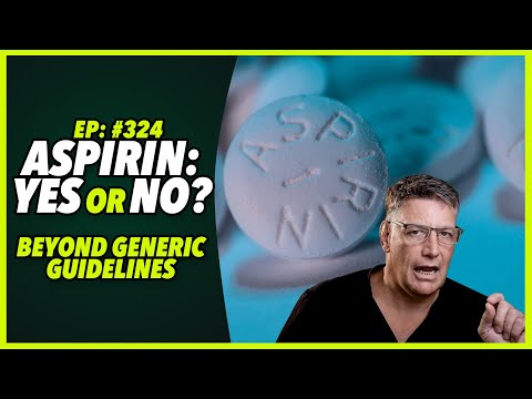 Ep:324 ASPIRIN: YES OR NO? Beyond generic guidelines.