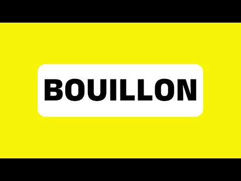 How to Pronounce Bouillon (Correctly)