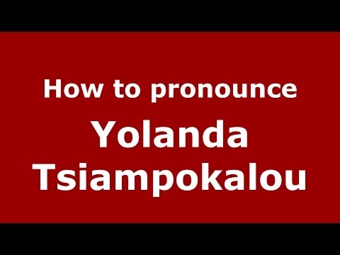 How to Pronounce Yolanda Tsiampokalou - PronounceNames.com