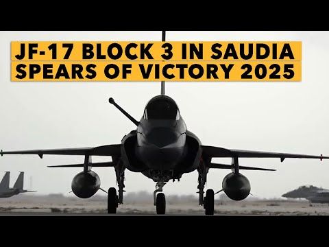 JF-17 Block 3 in Saudi Arabia to participate in Exercise Spears of Victory 2025