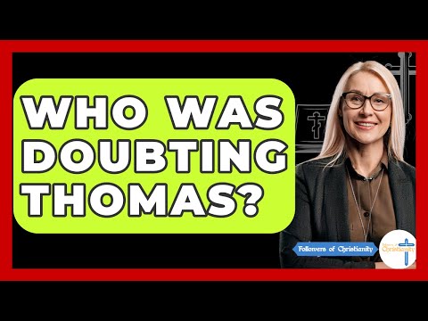 Who Was Doubting Thomas? - Followers Of Christianity