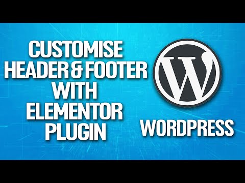 How To Customize Header & Footer In Wordpress With Elementor Tutorial