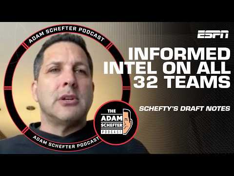 Schefty’s Draft Notes: Informed Intel On ALL 32 Teams 📝 | The Adam Schefter Podcast