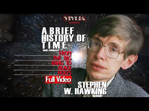 A Brief History of Time by Stephen Hawking – The Summary – Full Video