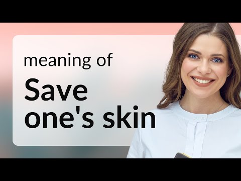 "Understanding Idioms: 'Save One's Skin'"