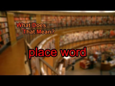 What does place word mean?