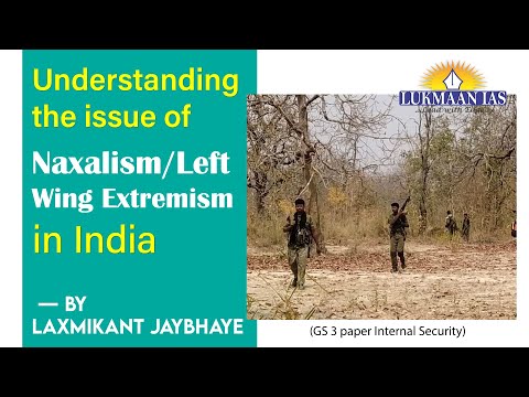 Understanding the issue of #Naxalism/Left Wing Extremism in India | By Laxmikant Jaybhaye