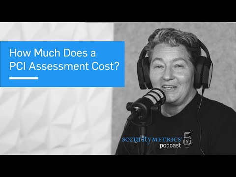 How Much Does a PCI Assessment Cost and How Long Does it Take? | SecurityMetrics Podcast