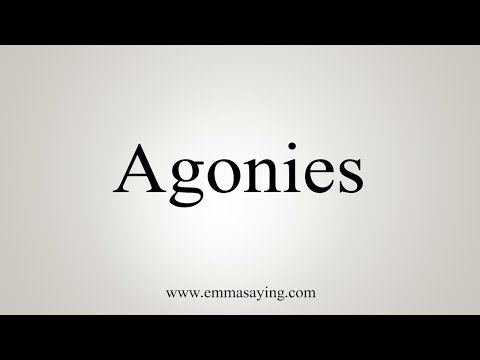 How To Say Agonies