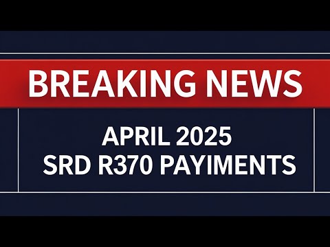Breaking News : April 2025 SASSA SRD R370 Grant Payment Dates Officially Announced By SASSA
