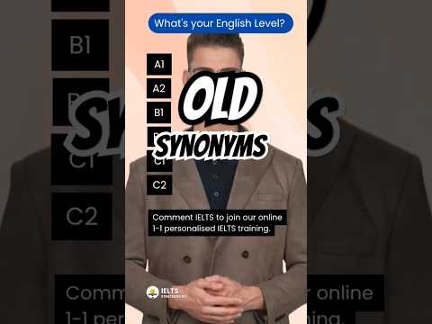 What's Your English Level? 6 Synonyms of Old | Old Synonyms