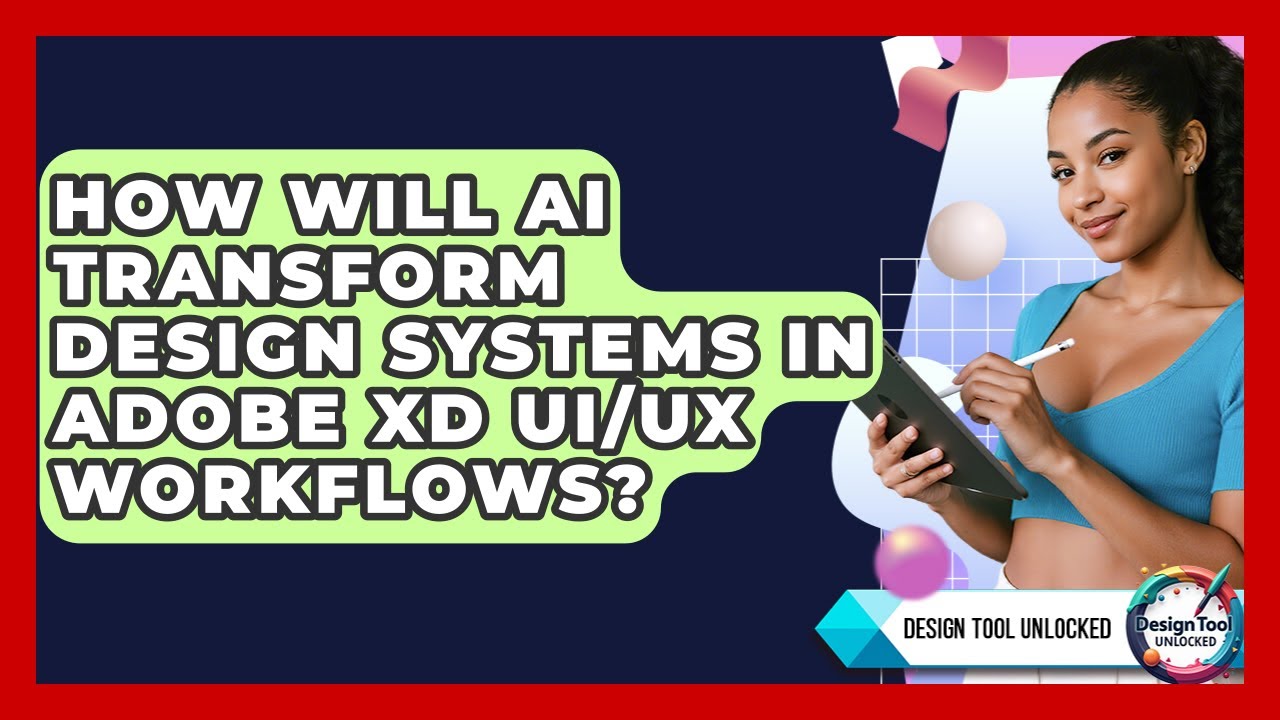 How Will AI Transform Design Systems In Adobe XD UI/UX Workflows? - Design Tool Unlocked