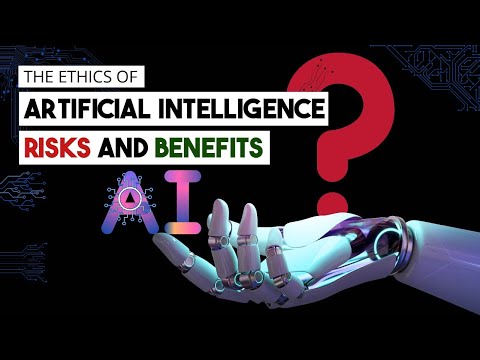 The Ethics of Artificial Intelligence Risks and Benefits