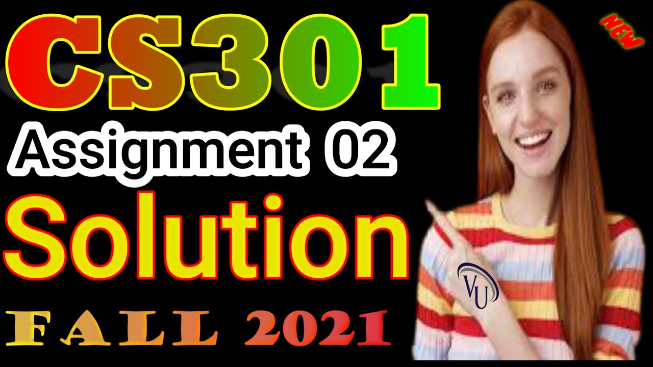 CS301 Assignment No.2 Fall 2021 100% Correct Complete Solution By Learning With Happy Mood