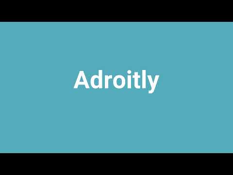 'Adroitly' Meaning and Pronunciation