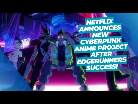 Netflix Announces New Cyberpunk Anime Project After Edgerunners Success!
