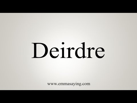 How To Say Deirdre