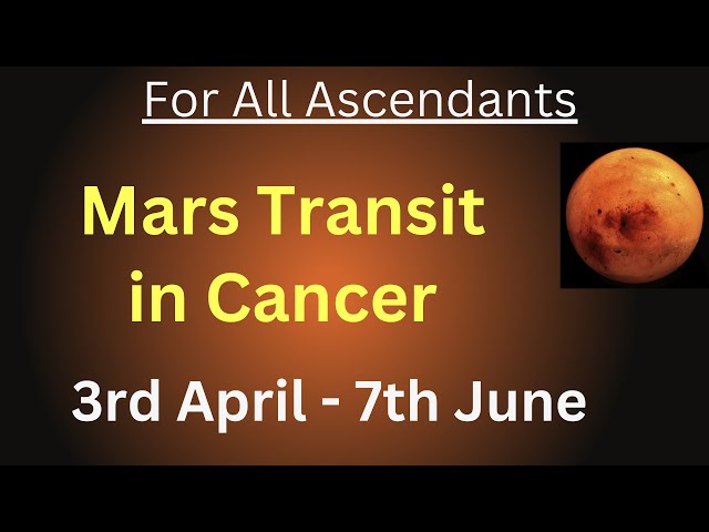 Understanding Mars Transit in Cancer: Effects on All Ascendants from April 3 to June 7, 2025 ...