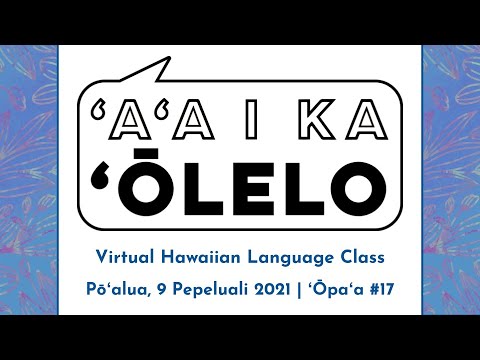VIDEO: ʻŌpaʻa #17 ʻAʻA I KA ʻŌLELO: Meʻe ʻŌlelo Hawaiʻi 2
