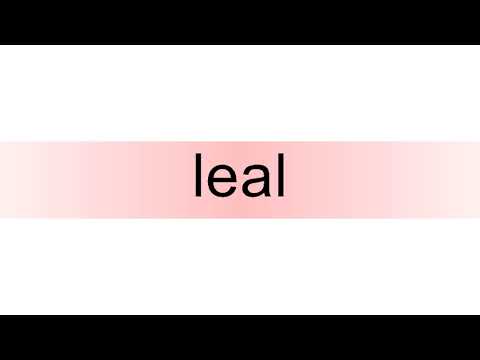 How to pronounce leal