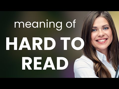 Understanding the Phrase "Hard to Read"